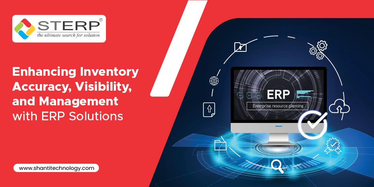 Enhancing Inventory Accuracy, Visibility, and Management with ERP Solution
